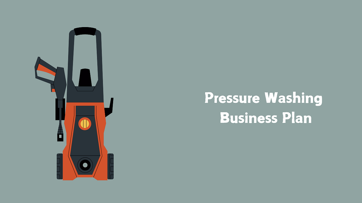 Pressure Washing Business Plan — How to Get Started and Succeed | by ...