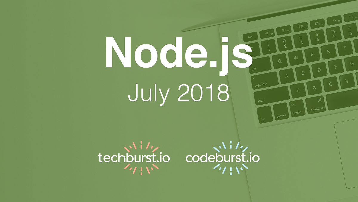Node.js Top 10 Articles — July 2018 | by Brandon Morelli | codeburst