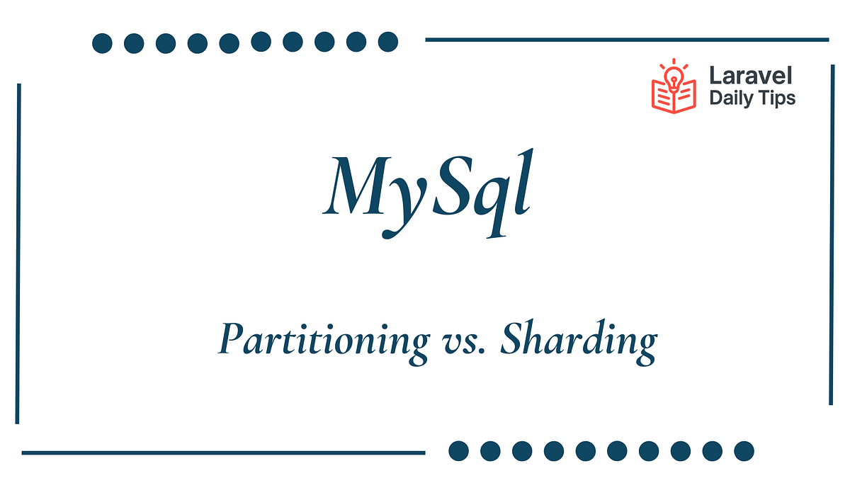 Partitioning vs. Sharding in Databases: What’s the Difference | by Laravel Daily tips | Medium