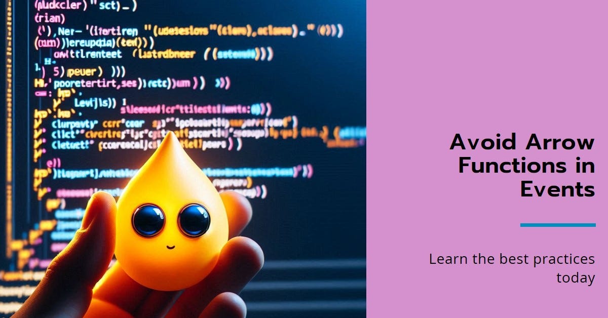 Don’t Use Arrow Functions in Event Listeners (And What to Do Instead ...