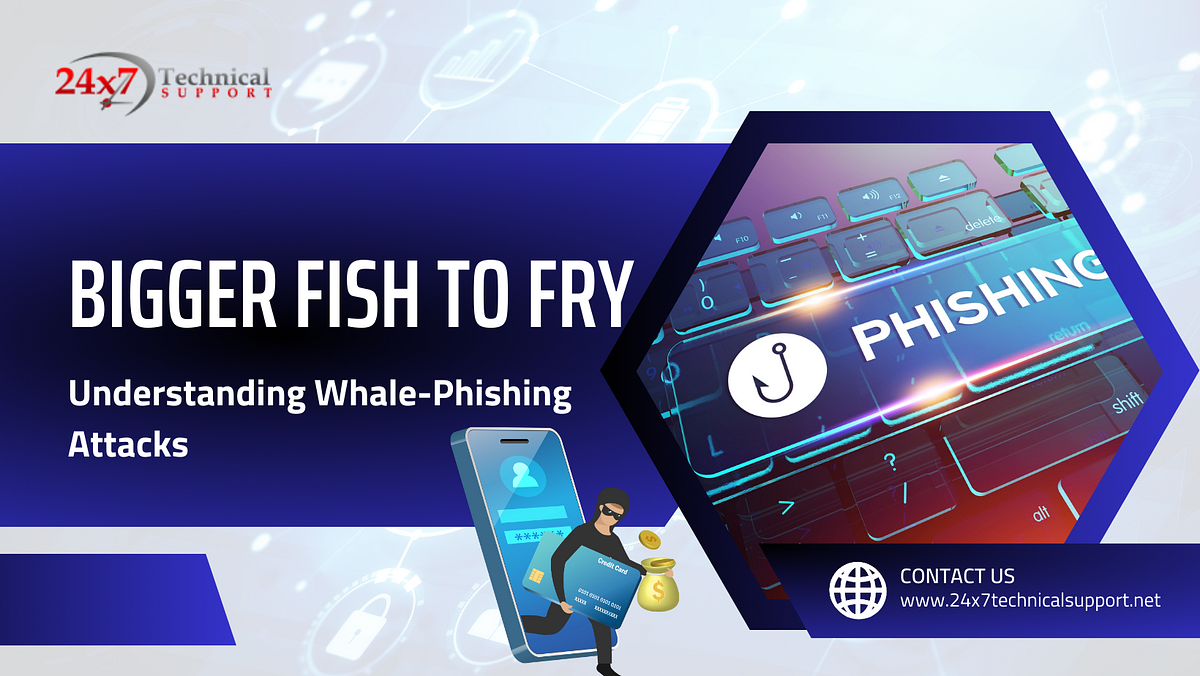 Bigger Fish to Fry: Understanding Whale-Phishing Attacks | by Palak ...