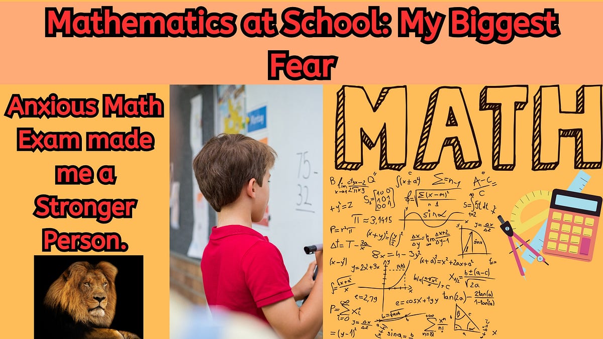 Mathematics at School: My Biggest Fear | by Ashisholtikar | Nov, 2024 ...
