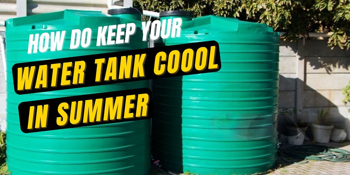 How do Keep Your Water Tank Cool in Summer | by Pixelpoets | Jul, 2024 ...