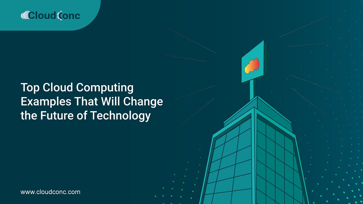 Top 5 Cloud Computing Examples — CloudConc - John William - Medium
