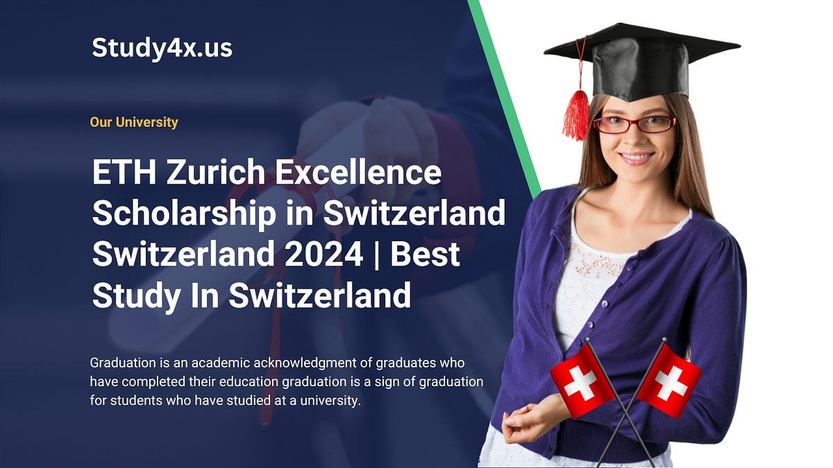 ETH Zurich Excellence Scholarship in Switzerland 2024 | Best Study In ...