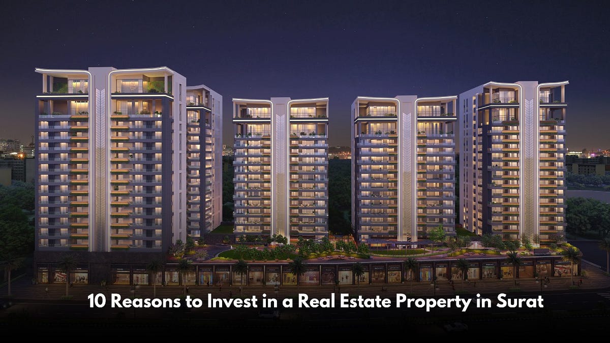 10 Reasons to Invest in a Real Estate Property in Surat | by Roongta ...