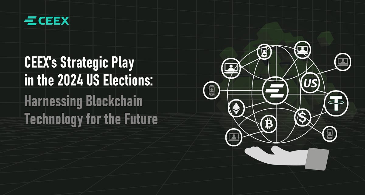 CEEX’s Strategic Play in the 2024 US Elections: Harnessing Blockchain ...