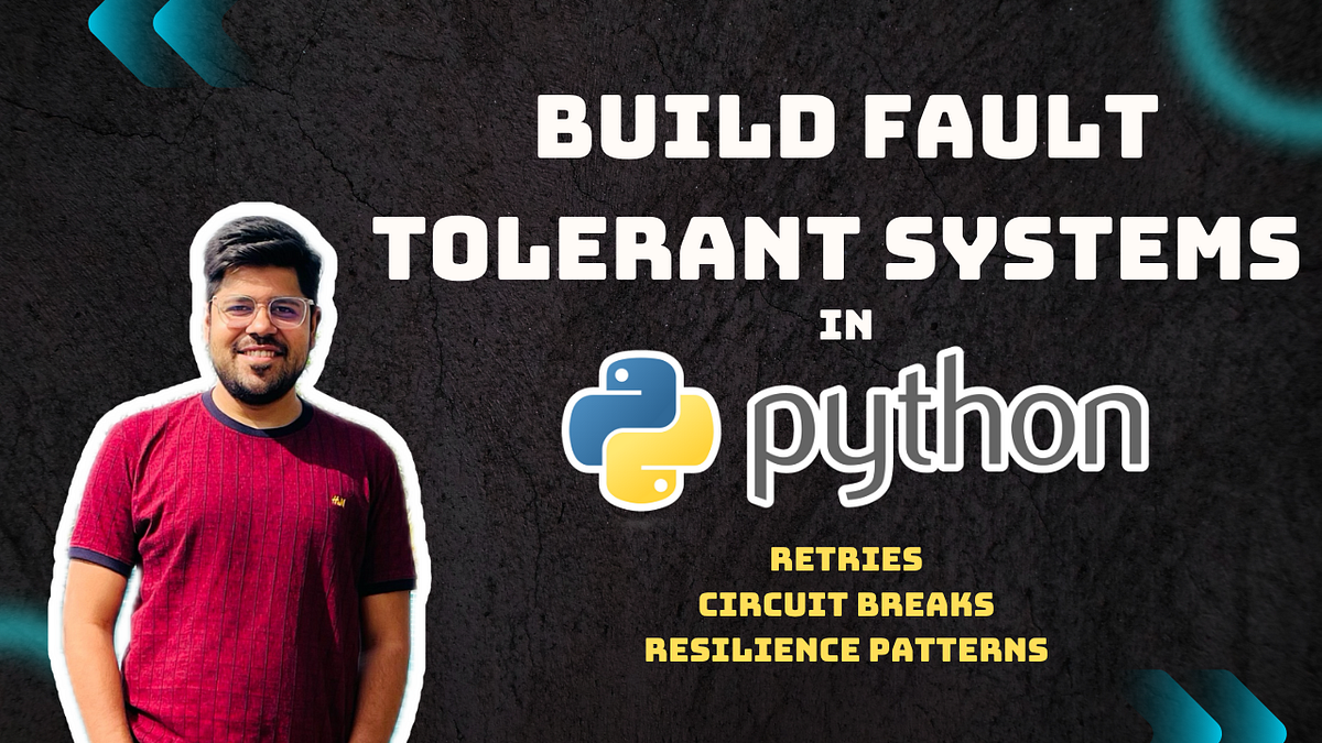 Building Fault-Tolerant Systems in Python: Retries, Circuit Breakers, and Resilience Patterns ...