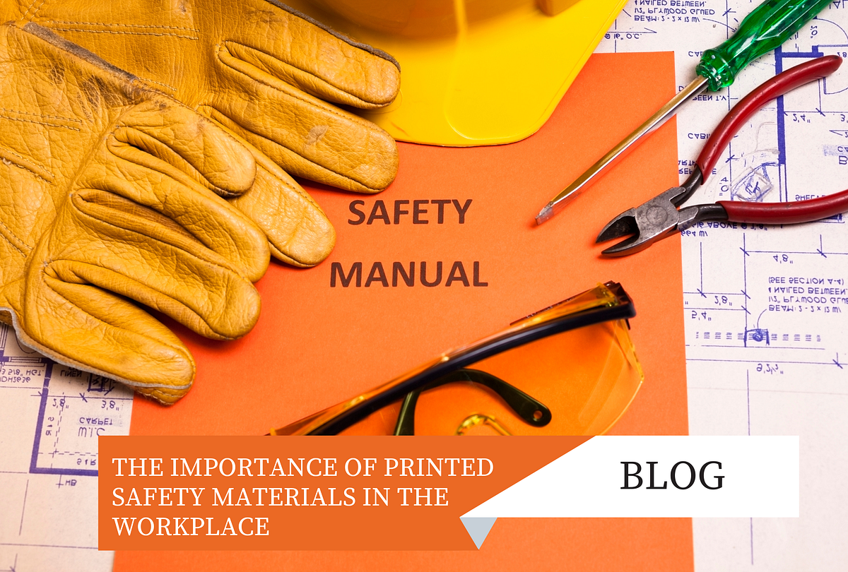 The Importance of Printed Safety Materials in the Workplace | by ...
