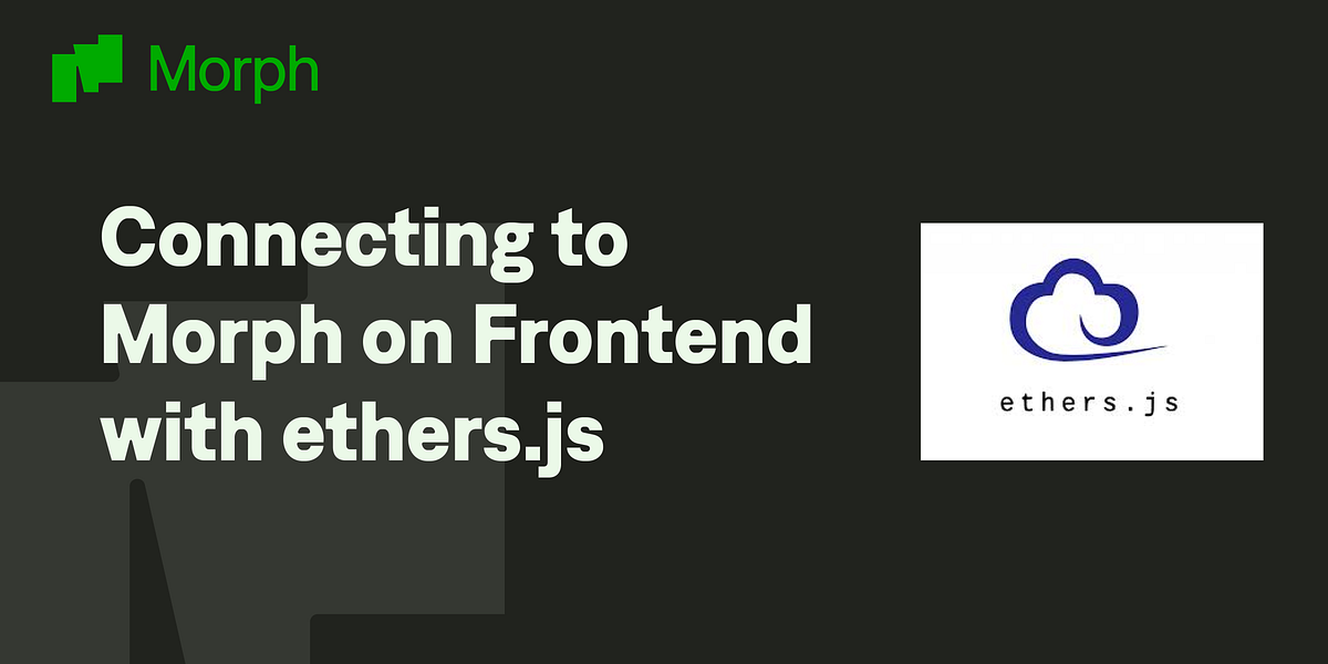 Connecting DApp to Morph Network with ethers.js | by Defiboy | Nov, 2024 | Medium