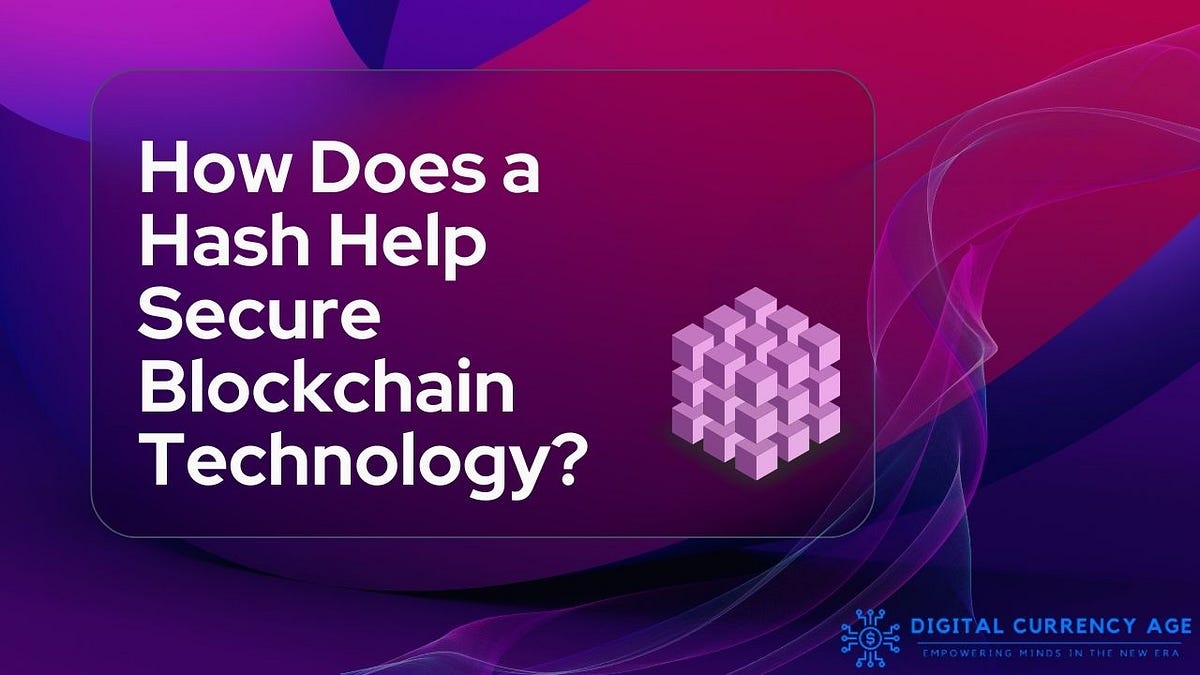 HOW DOES A HASH HELP SECURE BLOCKCHAIN TECHNOLOGY? | by Md Afraz Alam ...