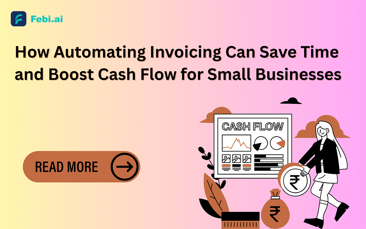 How Automating Invoicing Can Save Time and Boost Cash Flow for Small Businesses | by Riya ...