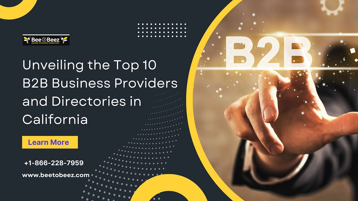 Unveiling the Top 10 B2B Business Providers and Directories in California | by Beetobeez | Medium