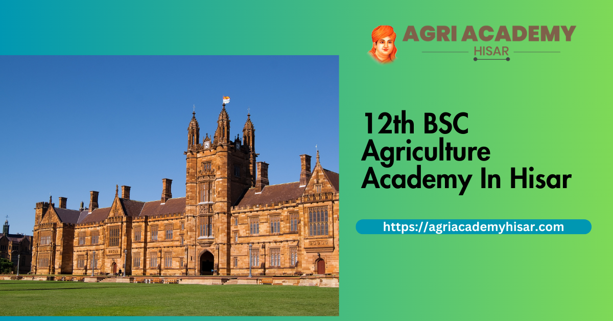 Nurturing Agricultural Excellence: Agri Academy Hisar — Your Gateway to Success in 12th BSc ...