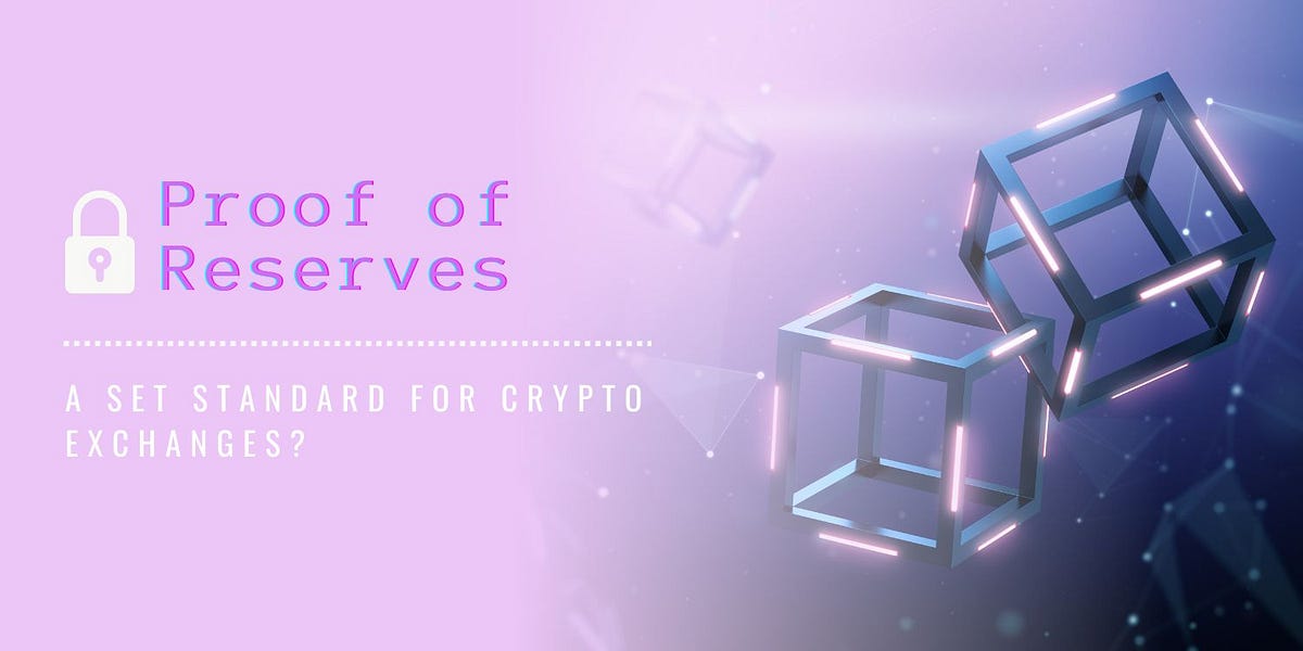 Proof of Reserves: A set standard for crypto exchanges? | by ...
