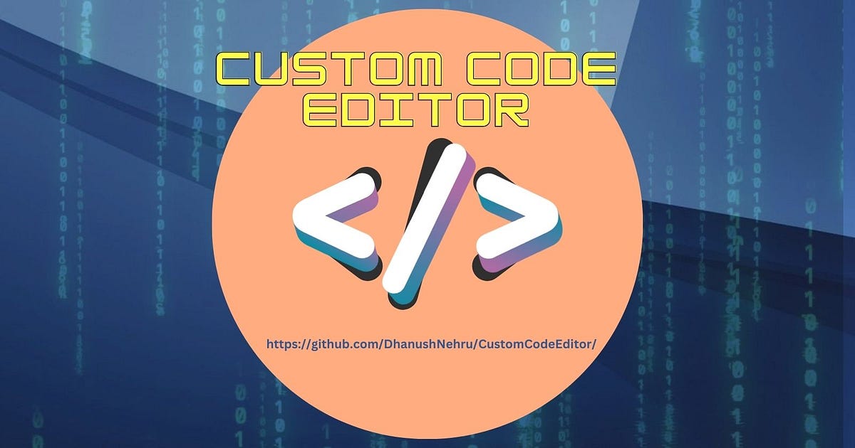 I Created An Open Source Custom Code Editor By Dhanush N Stackademic 8279