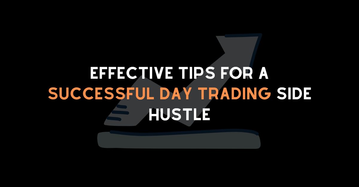 Effective Tips for a Successful Day Trading Side Hustle | by Clara ...
