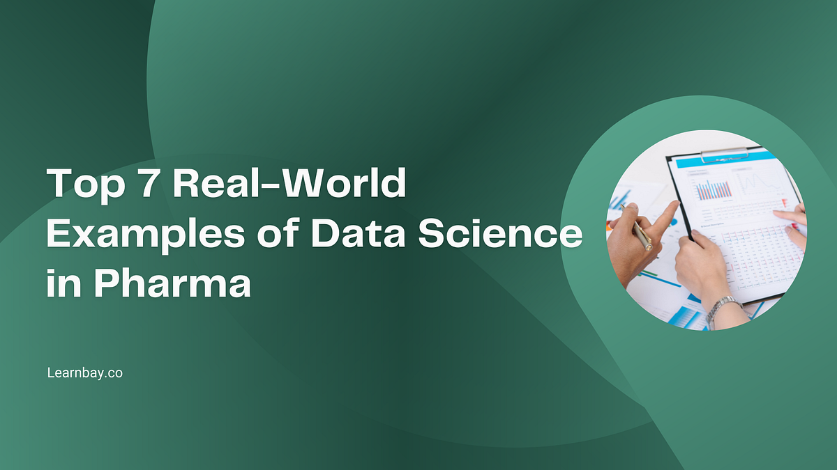 Top 7 Real-World Examples of Data Science in Pharma | by Daanish shah ...