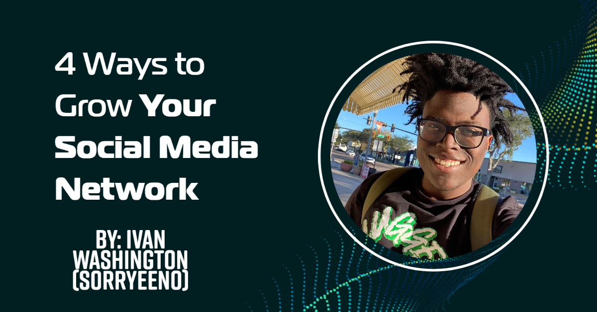 4 Ways to Grow Your Social Media Network | by Ivan Washington | Medium