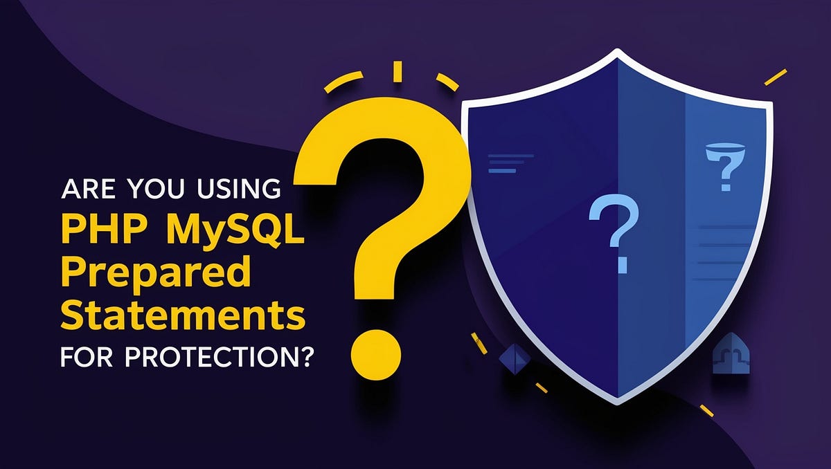 Are You Using PHP MySQL Prepared Statements for Protection? | Stackademic