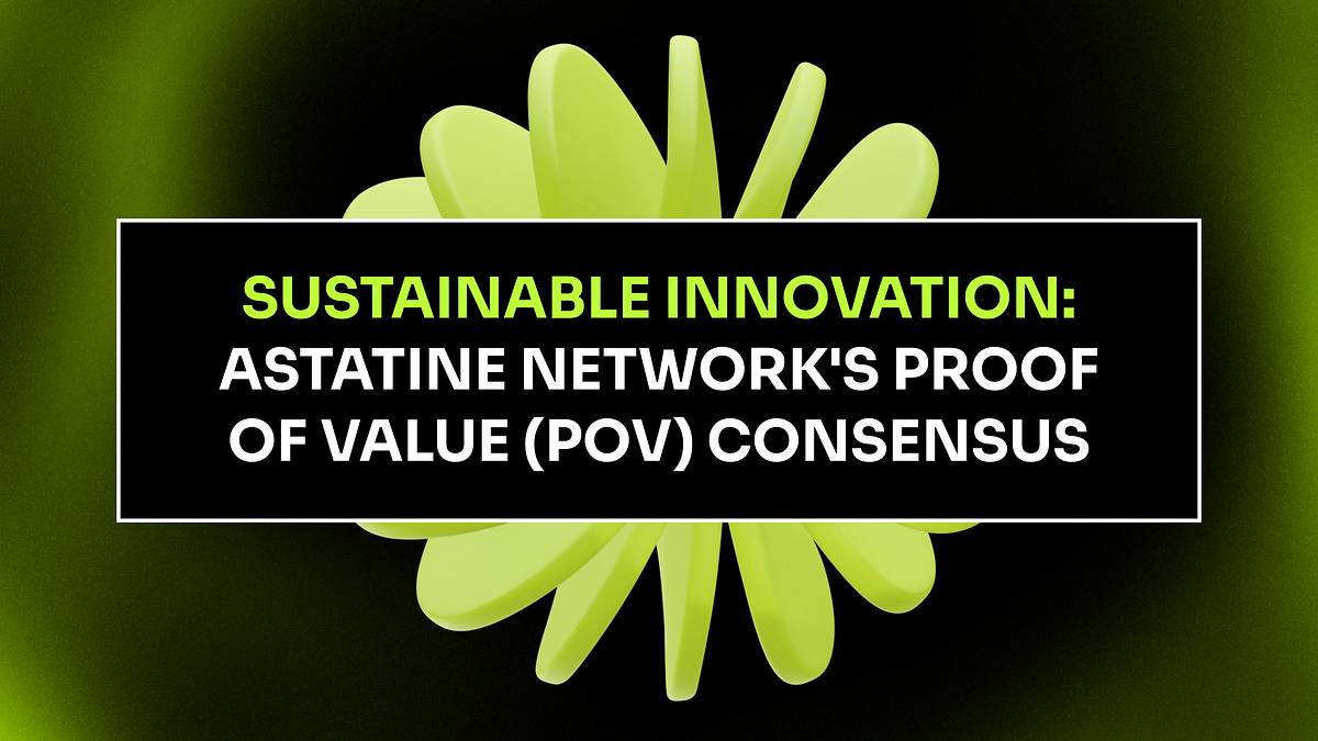 Sustainable Innovation: Astatine Network’s Proof of Value (PoV ...