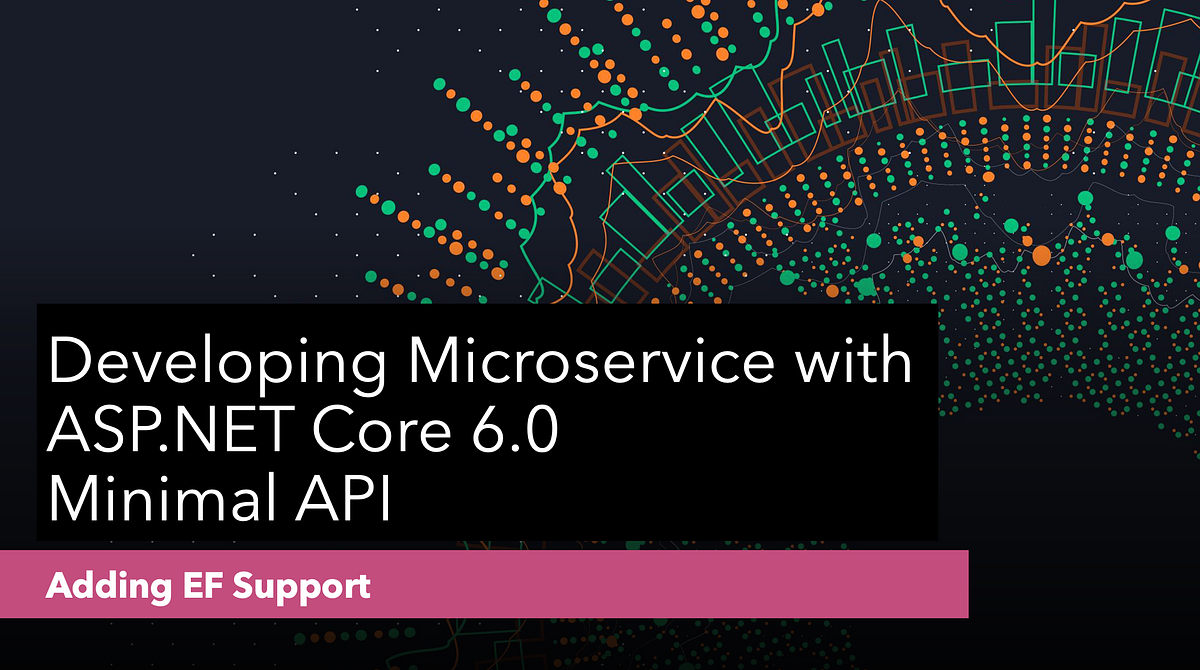 ASP.NET Core 6.0 Minimal API with Entity framework core | by ExecuteAutomation ...