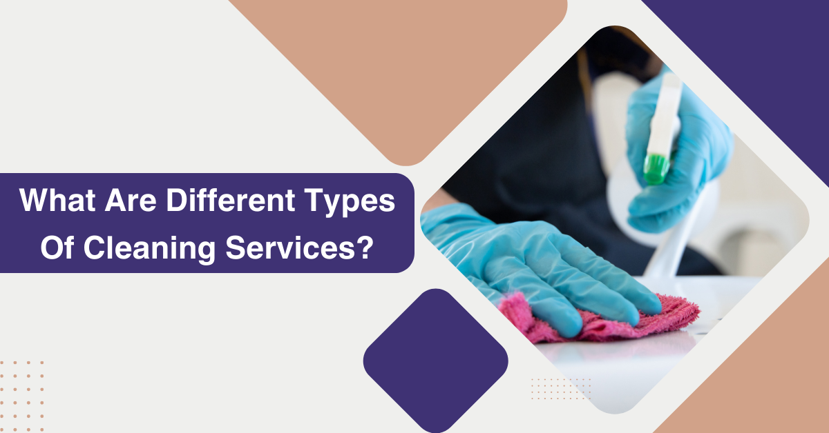 What Are Different Types Of Cleaning Services? - Jorge Miller - Medium