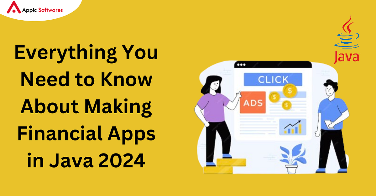 Everything You Need to Know About Making Financial Apps in Java 2024 | by Appic softwares | Medium