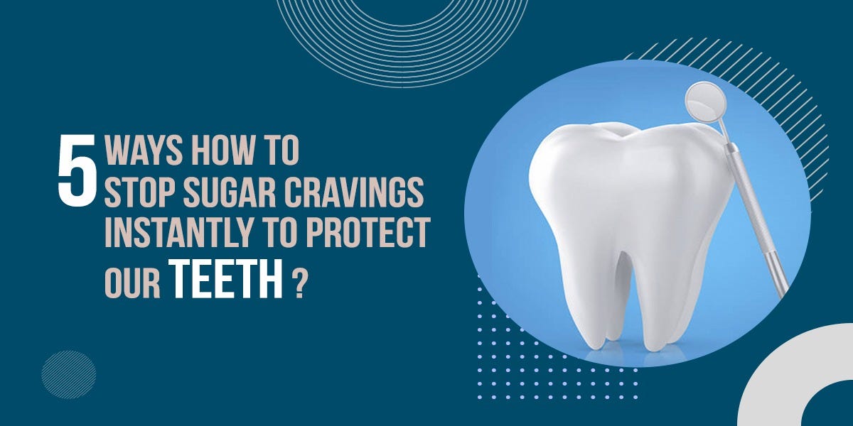 5 WAYS HOW TO STOP SUGAR CRAVINGS INSTANTLY TO PROTECT OUR TEETH? | by ...
