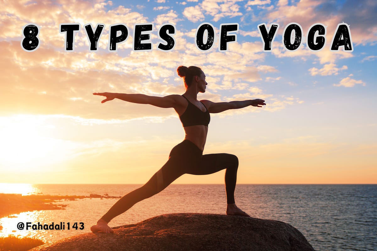 8 Types Of Yoga. 8 Types Of Yoga | by Fahad ali | Oct, 2024 | Medium