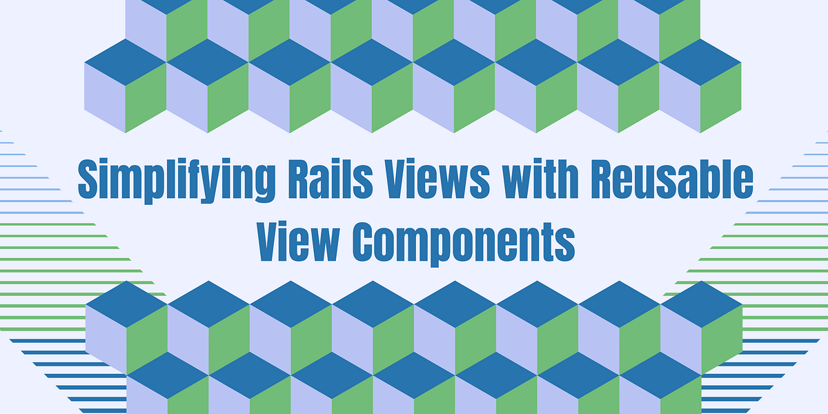 Simplifying Rails Views with Reusable View Components | by Tauqeer Ahmad | Medium