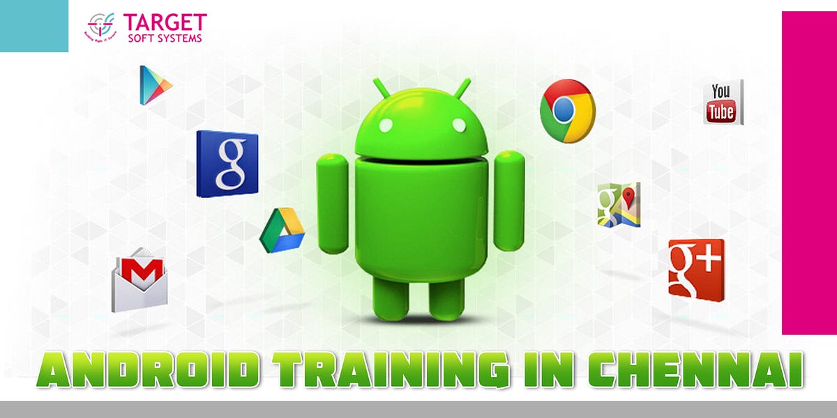Android Training in Chennai. Android training with Targetsoft… | by ...