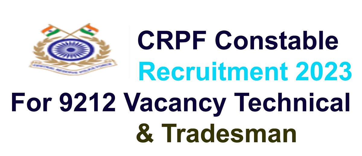 CRPF Constable Recruitment 2023 For 9212 Vacancy Technical & Tradesman ...
