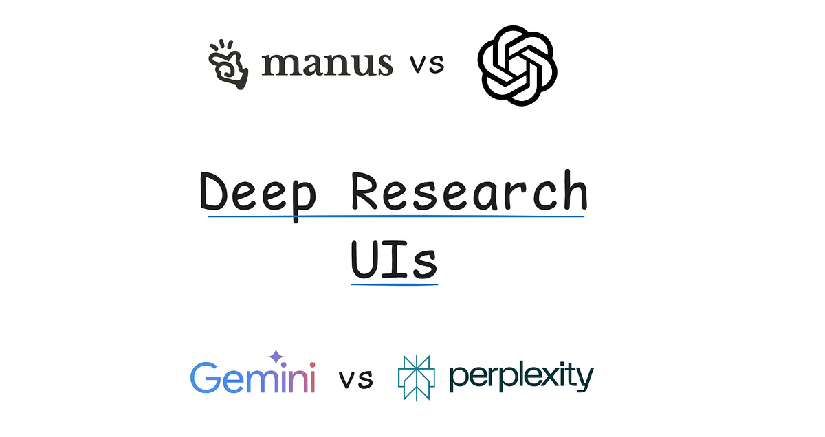 Deep Research UIs — Perplexity vs. Manus vs. ChatGPT vs. Gemini | by ...