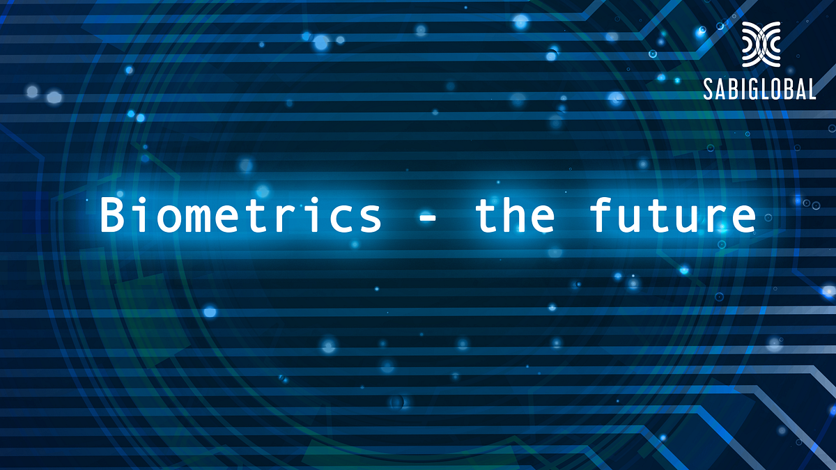 Biometrics — the future. Technologies are developing with such… | by ...