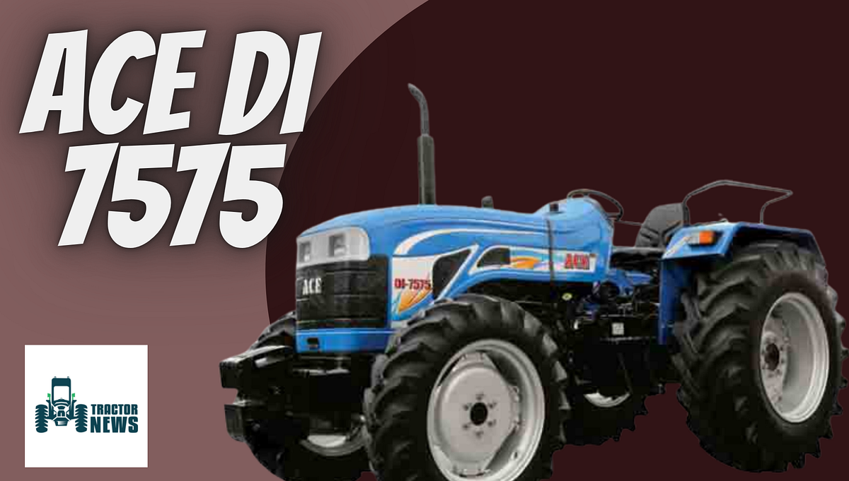 ACE DI 7575- 2022 Specifications, Price & More | by Tractornews.In | Medium