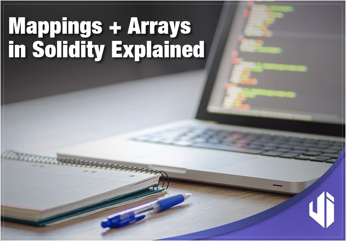 Mappings + Arrays in Solidity Explained | by Kseniya Lifanova | Upstate Interactive | Medium