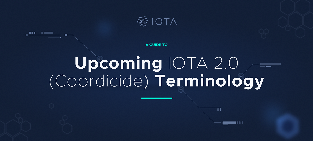 A Guide to Upcoming IOTA 2.0 (Coordicide) Terminology | by William ...