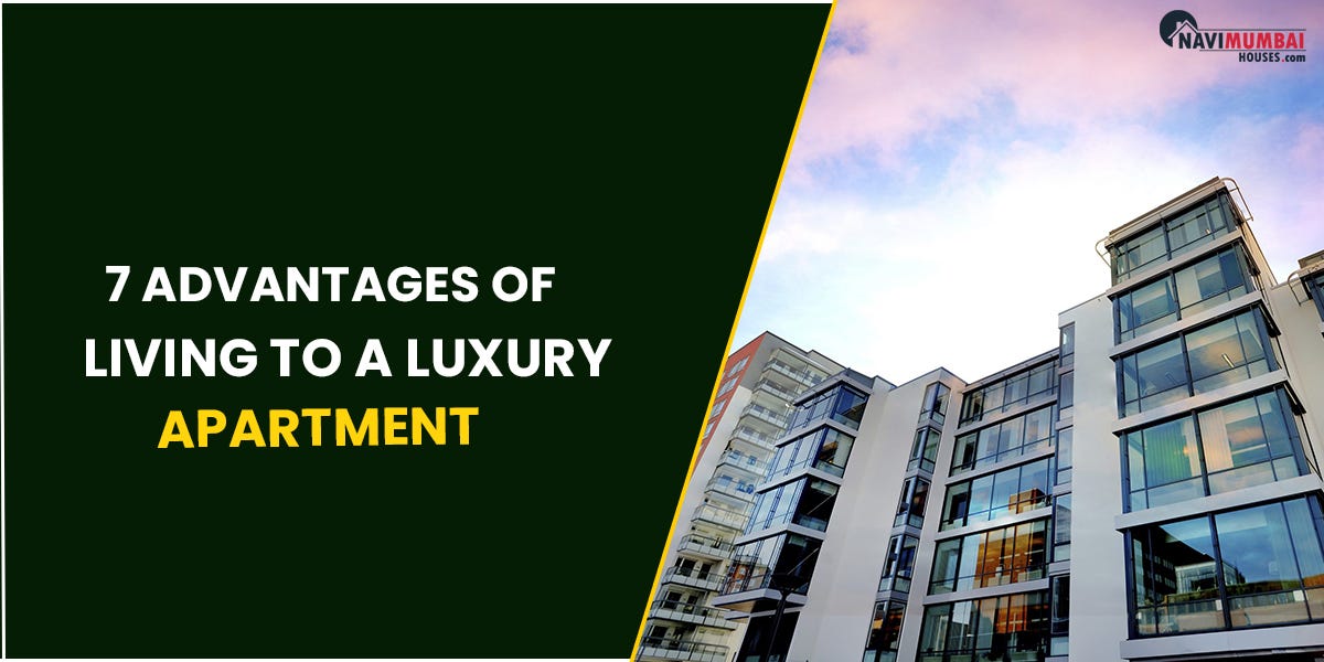 7 Advantages Of Living To A Luxury Apartment | by nayana ...