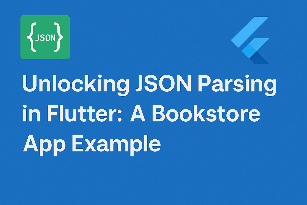 Unlocking JSON Parsing in Flutter: A Bookstore App Example | by Kavitha Sugatha | My Technical ...