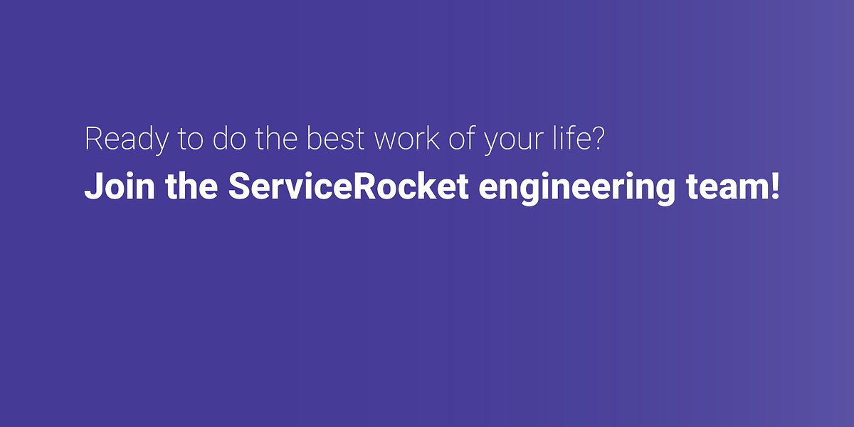 Ready to do the best work of your life? Join the ServiceRocket ...