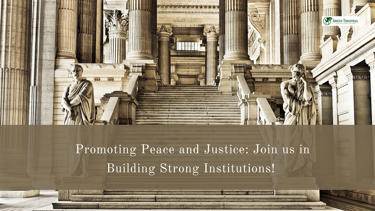 Achieving Global Peace and Justice: The Crucial Role of Goal 16 and ...