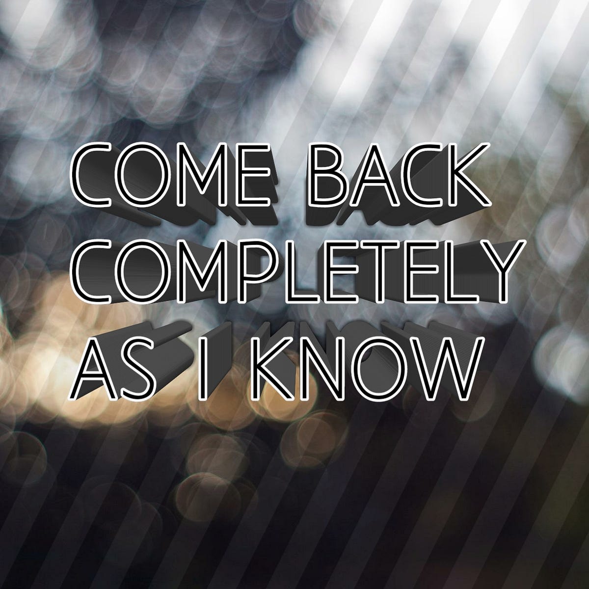 Poetry : Come Back Completely As I Know | by Vevi Dian Purnama | Medium