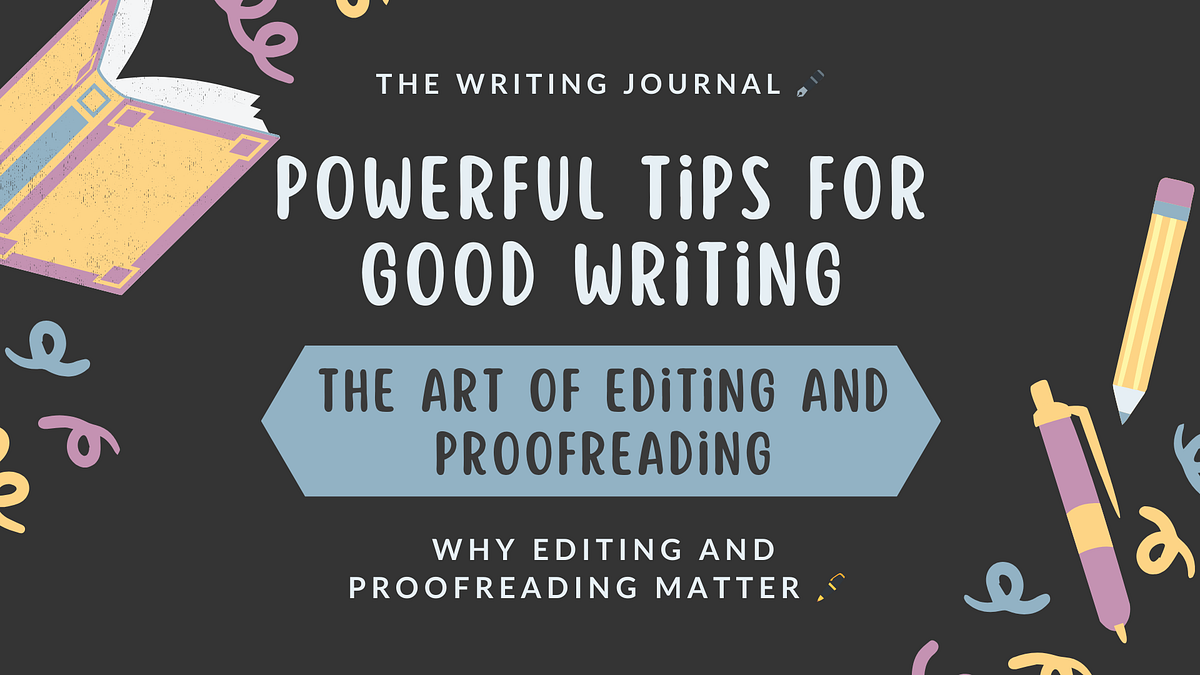 Powerful Tips for Good Writing: The Art of Editing and Proofreading | by J. A. Stevens | Aug ...