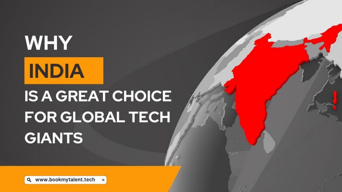 Why India Is a Great Choice for Global Tech Giants | by Book My Talent ...