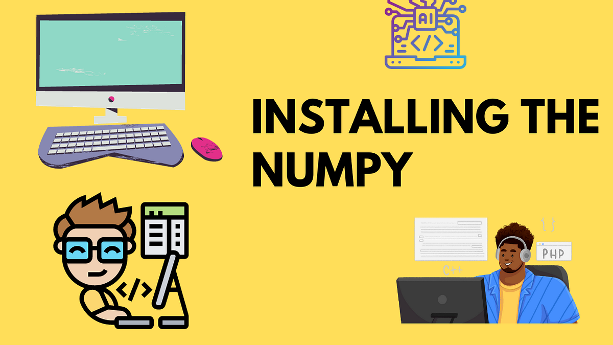 Chapter 2: Installing the Numpy. How to install NumPy and learn about… | by Data Science | Medium