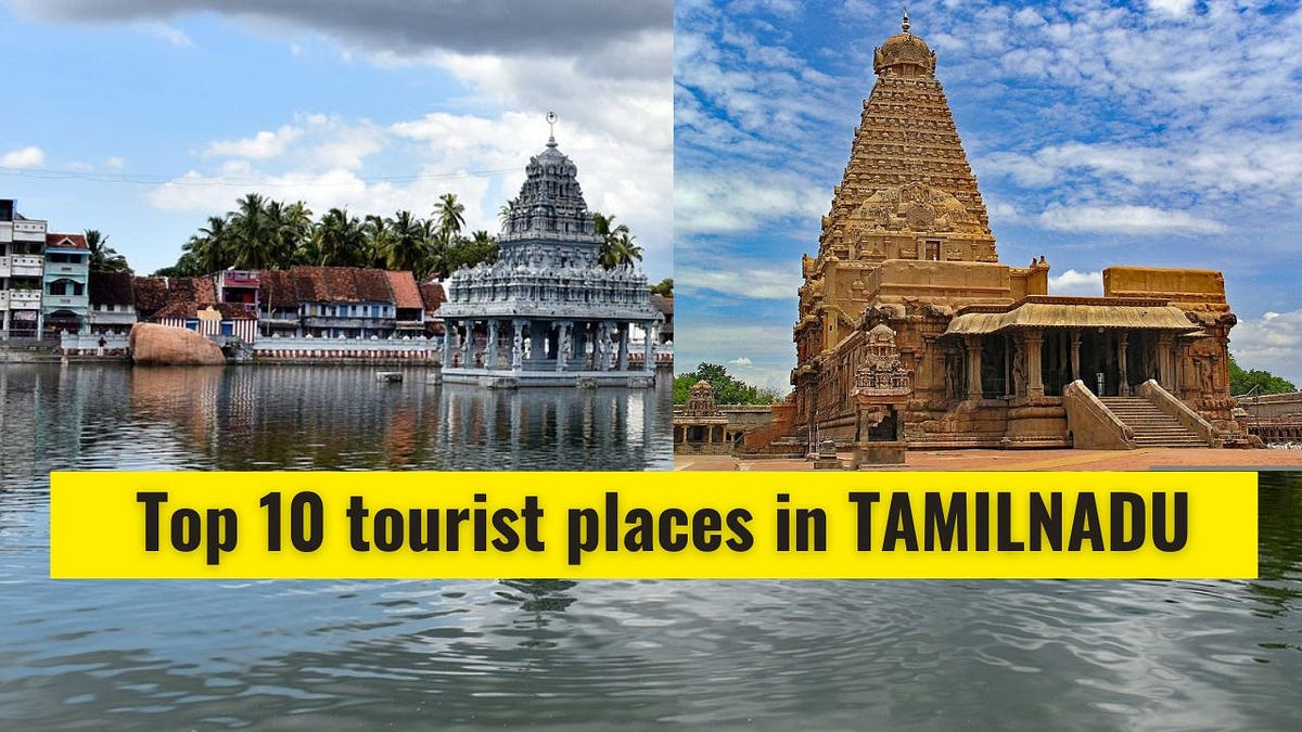 Top 10 Tourist places to visit in Tamilnadu | by Pradhi | Medium