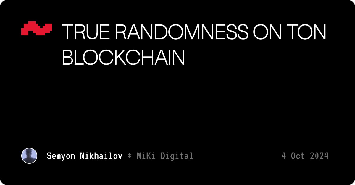 True randomness on TON blockchain | by Semyon Mikhailov | MiKi Blockchain | Medium