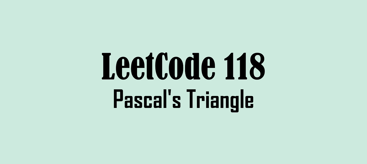 [Easy] LeetCode 118. Pascal’s Triangle - Wei, Jing-Ling - Medium
