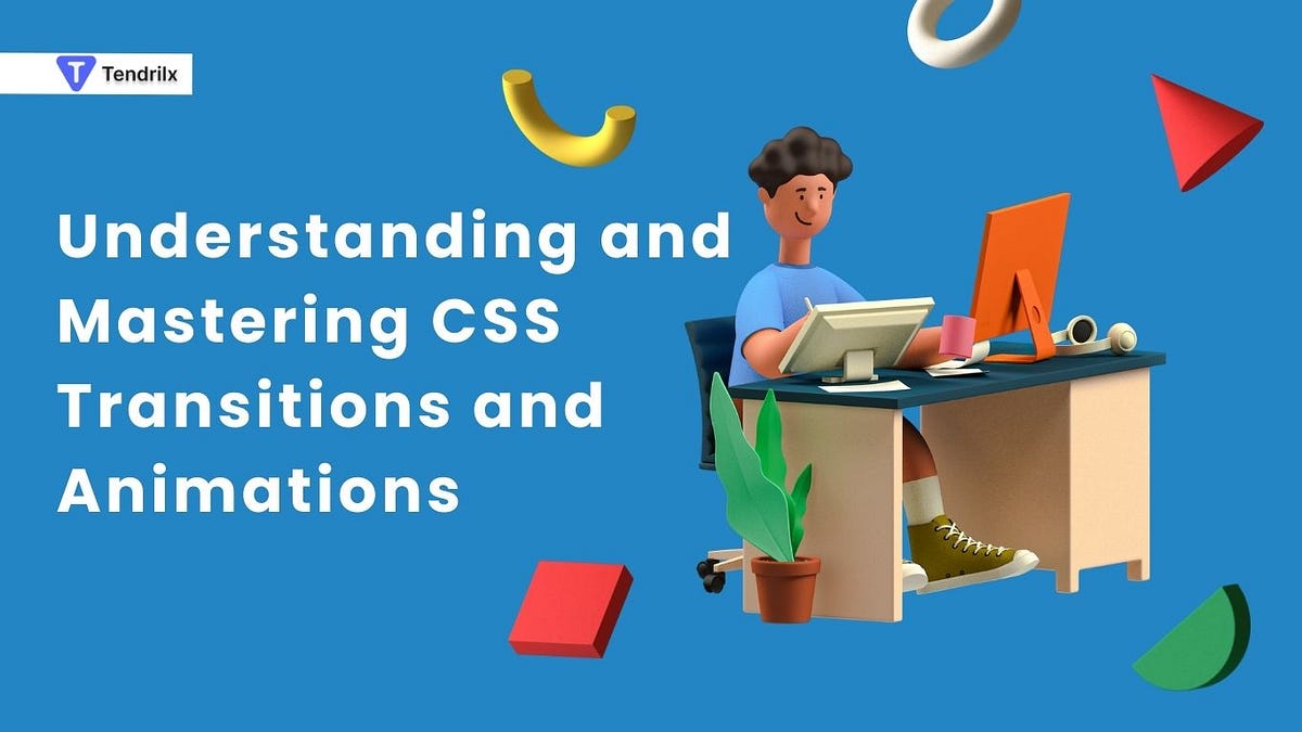 Understanding And Mastering Css Transitions And Animations By Kenoye Kitoye Medium